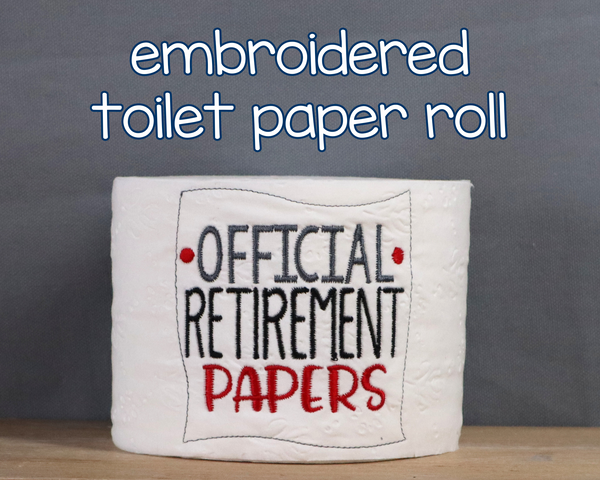 Official Retirement Papers, Embroidered Toilet Paper Roll – Stitched by ...